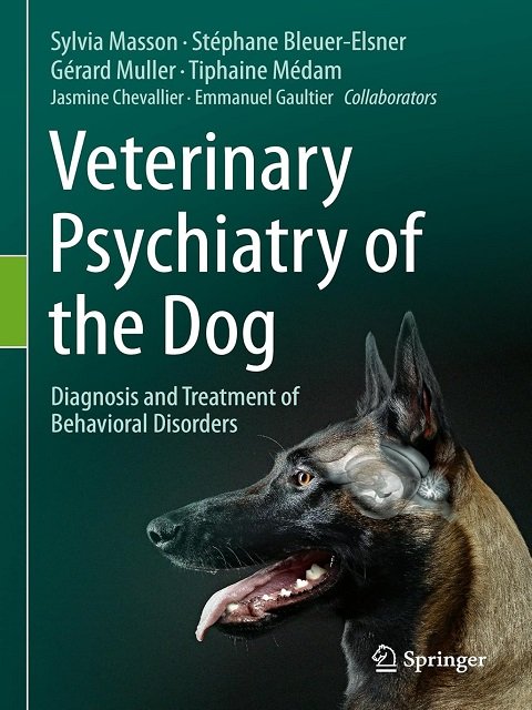 Veterinary Psychiatry of the Dog: Diagnosis and Treatment of Beh